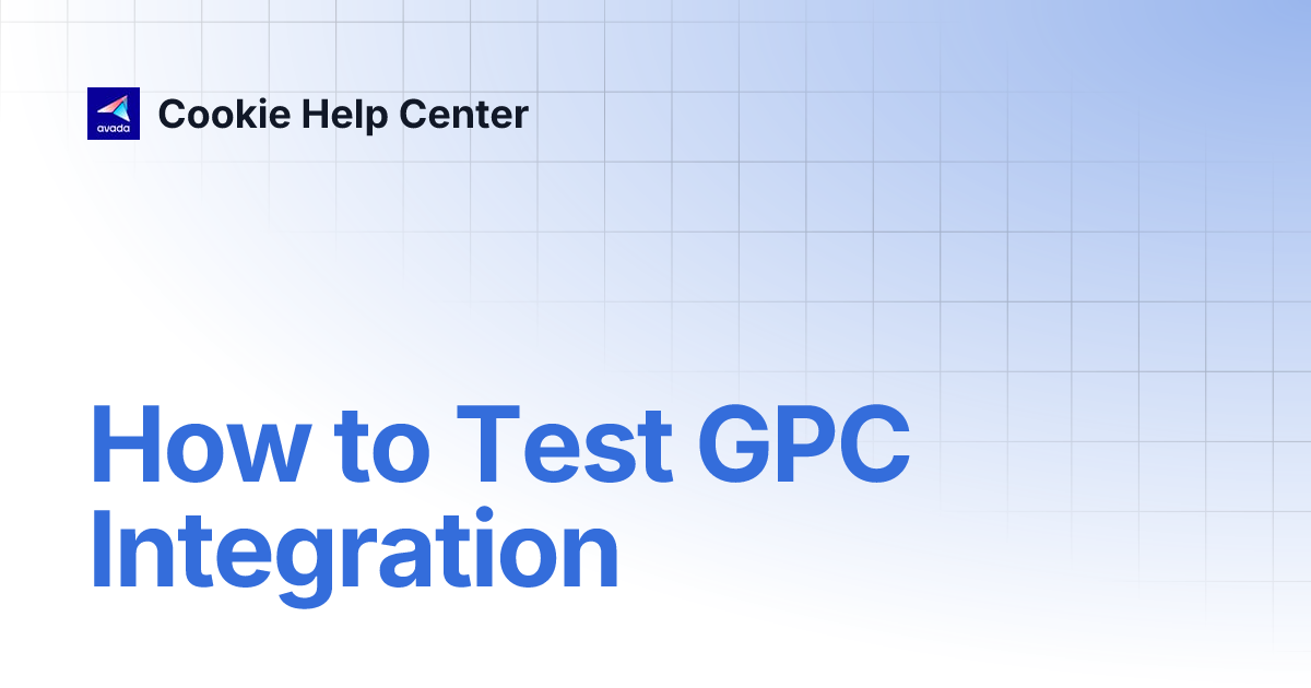 How to Test GPC Integration | Cookie Help Center