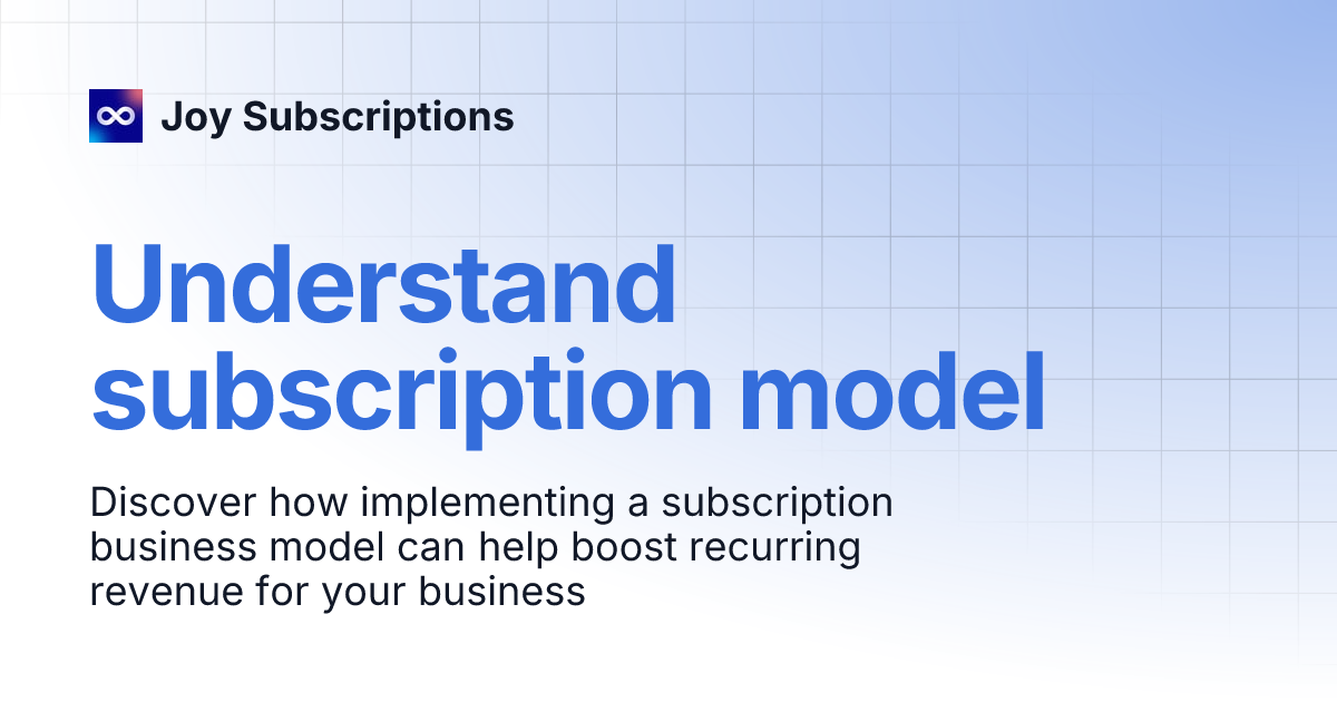Understand subscription model | Joy Subscriptions