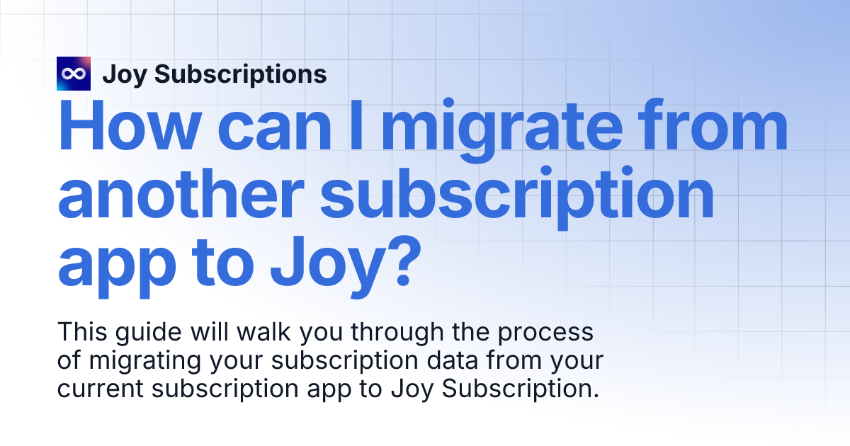 How can I migrate from another subscription app to Joy? | Joy Subscriptions