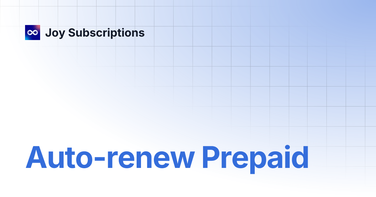 Auto-renew Prepaid | Joy Subscriptions