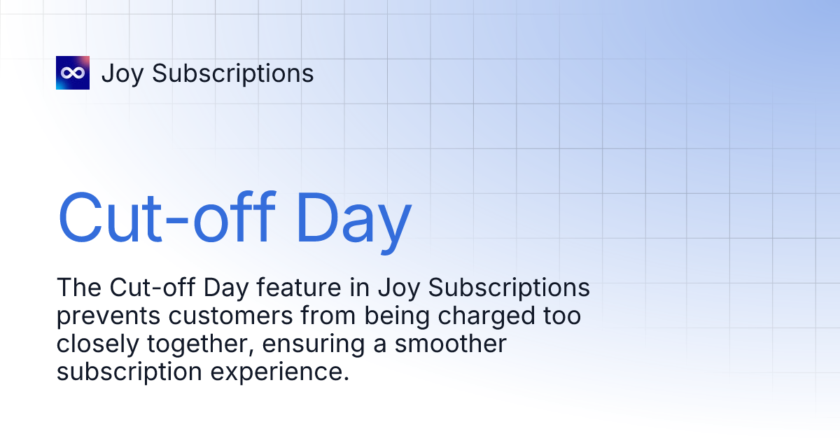 Cut-off Day | Joy Subscriptions