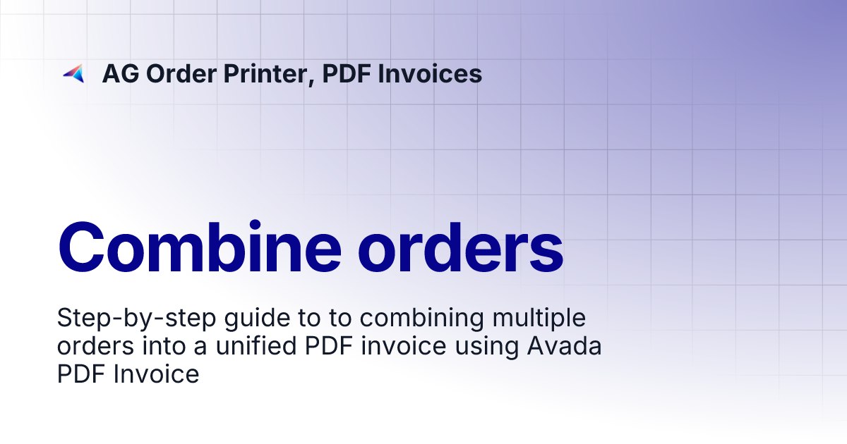 Combine orders | AG Order Printer, PDF Invoices