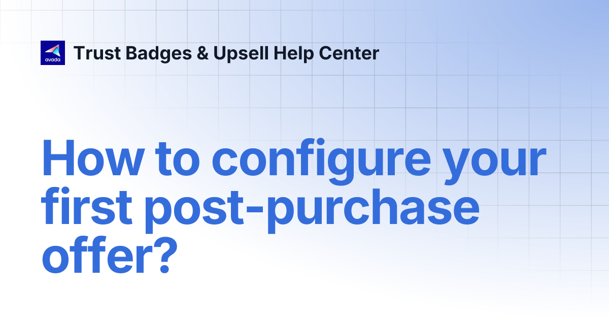 How to configure your first post-purchase offer? | Trust Badges ...